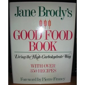 Jane Brody's Good food book: living the high-carbohydrate way: Jane E ...