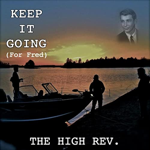 Keep It Going (For Fred) by The High Rev. on Amazon Prime Music