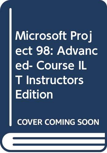 Microsoft Project 98: Advanced- Course ILT Instructors Edition: Albano ...