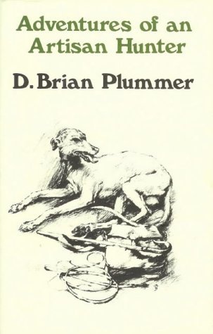 Adventures of an Artisan Hunter: D. Brian Plummer: 9780953364862 ...
