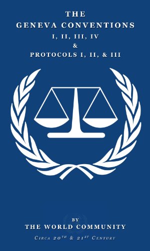 THE GENEVA CONVENTIONS I-IV and PROTOCOLS I-III - Kindle edition by The ...