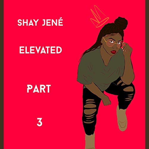 Elevated, Pt. 3 by Shay Jenè on Amazon Music - Amazon.com