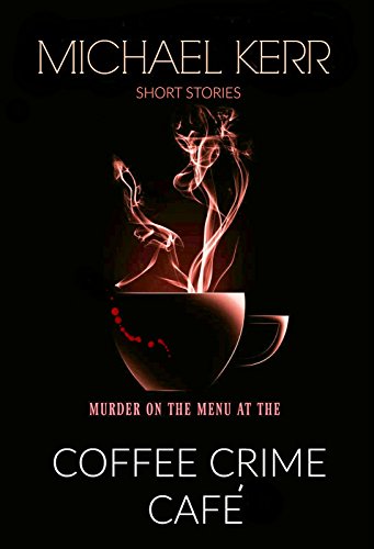 Coffee Crime Café eBook : Kerr, Michael: Amazon.co.uk: Kindle Store