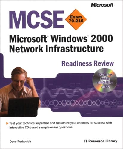 MCSE Microsoft Windows 2000 Network Infrastructure Readiness Review; Exam 70-216: Microsoft ...
