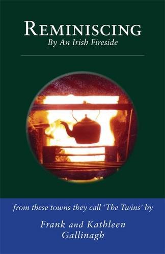 Buy Reminiscing by an Irish Fireside: From These Towns They Call "The ...
