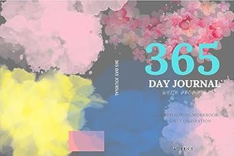 365 DAY JOURNAL WITH PROMPTS: A SELF REFLECTION WORKBOOK FOR A DAILY ...