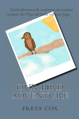 Our Bird Adventure: Cox, Freya: 9781490522456: Amazon.com: Books