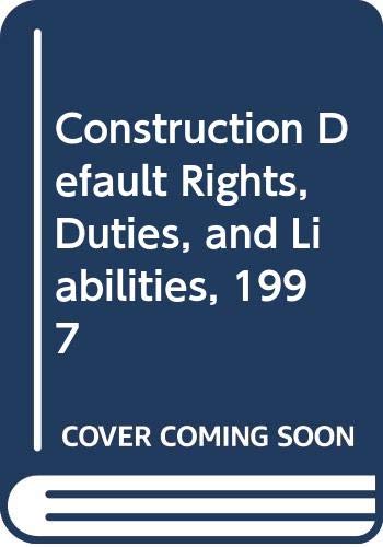 Buy Construction Default Rights, Duties, and Liabilities, 1997 Book ...