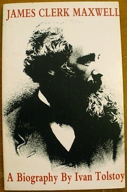James Clerk Maxwell: A Biography: Amazon.co.uk: Ivan Tolstoy ...