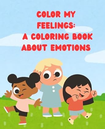 Color My Feelings: A Coloring Book About Actions and Emotions: Johnson ...