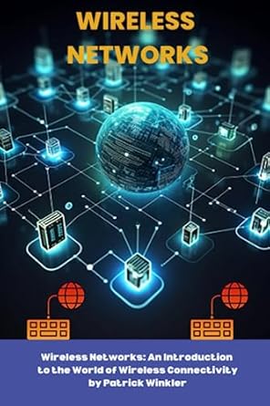 Amazon.com: Wireless Networks: An Introduction to the World of Wireless Connectivity ...