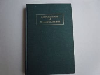Matrix methods of structural analysis (International textbooks in civil ...