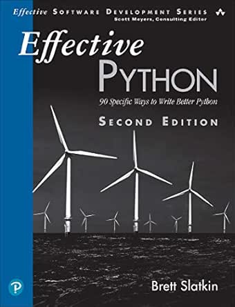 Effective Python: 90 Specific Ways to Write Better Python (Effective Software Development Series ...