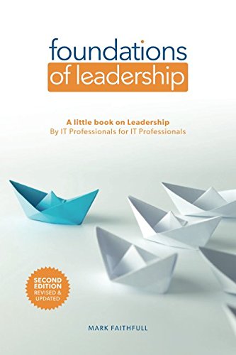 Foundations of Leadership: A little book on leadership for IT ...