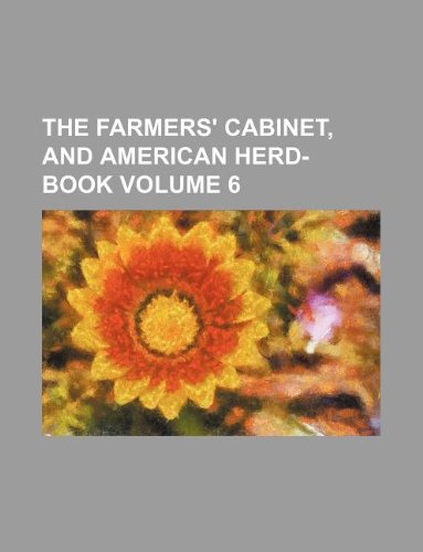 The Farmers' Cabinet, and American Herd-Book Volume 6: 9781130551679 ...