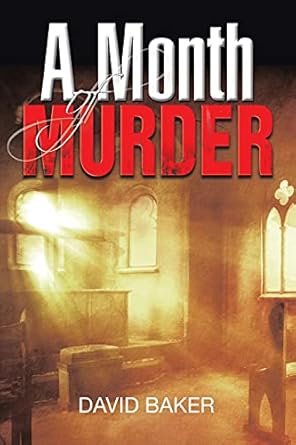 A Month of Murder: Baker, David: 9781665590570: Amazon.com: Books