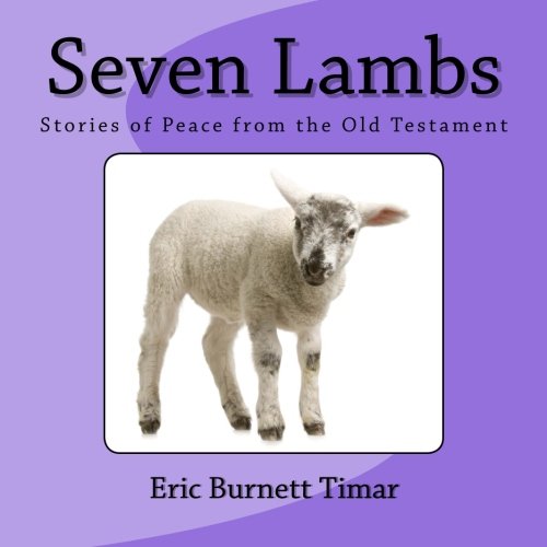 Seven Lambs: Stories of Peace from the Old Testament: Timar, Eric ...
