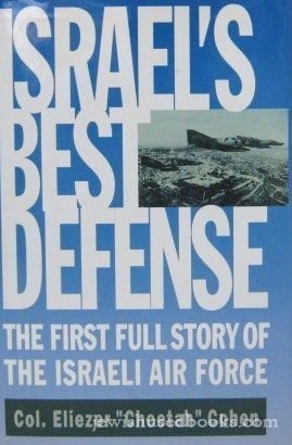 Israel's Best Defense: The First Full Story of the Israeli Air Force ...