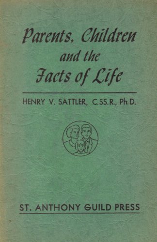 Parents, Children and the Facts of Life: Henry V. Sattler: Amazon.com ...