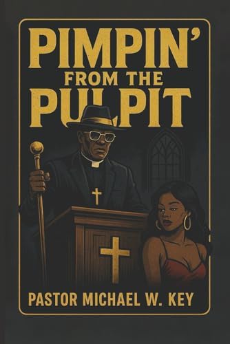 Pimpin from the Pulpit: Michael W. Key, Pastor: 9798274563512: Amazon ...