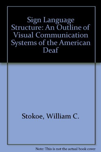 Sign Language Structure: The First Linguistic Analysis of AMERICAN SIGN ...
