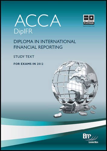Dipifr - Diploma in International Financial Reporting: Study Text: BPP ...