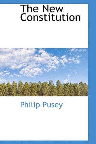 The New Constitution: Pusey, Philip: 9781115656207: Amazon.com: Books