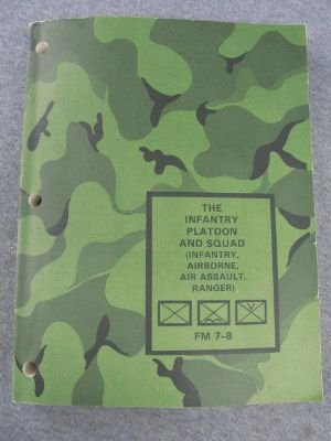 The Infantry Platoon and Squad (Infantry, Airborne, Air Assault, Ranger ...