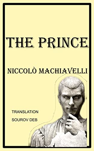 The Prince - NICCOLO MACHIAVELLI - Translation By Sourov DEB: "The Art ...