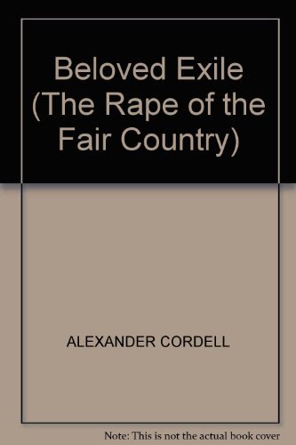 Beloved Exile (The Rape of the Fair Country): Alexander Cordell ...