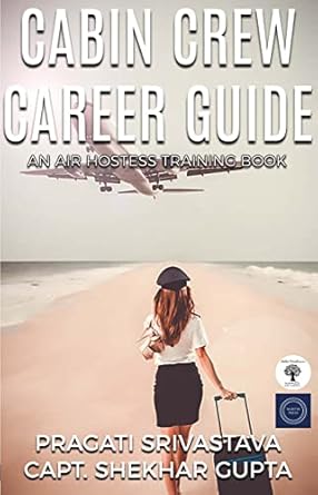 CABIN CREW CAREER GUIDE eBook : SRIVASTAVA, PRAGATI , GUPTA, CAPT. SHEKHER: Amazon.in: Books