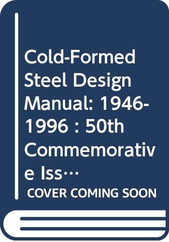 Cold-Formed Steel Design Manual: 1946-1996 : 50th Commemorative Issue ...