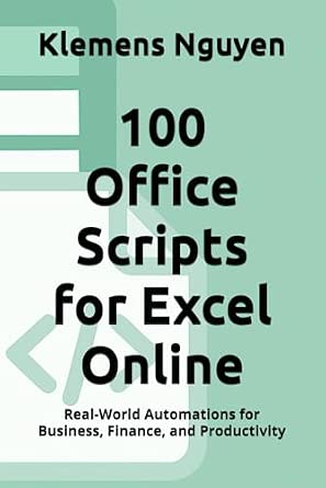 100 Office Scripts for Excel Online: Real-World Automations for ...