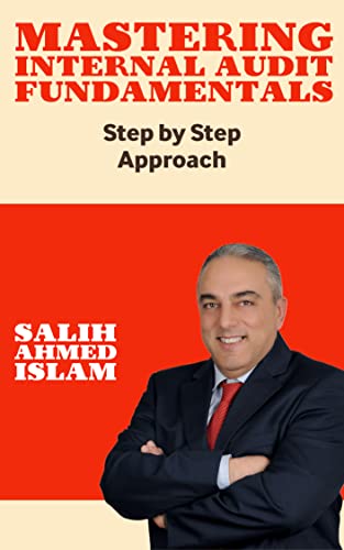 Mastering Internal Audit Fundamentals : A Step-by-Step Approach eBook : ISLAM, SALIH AHMED ...