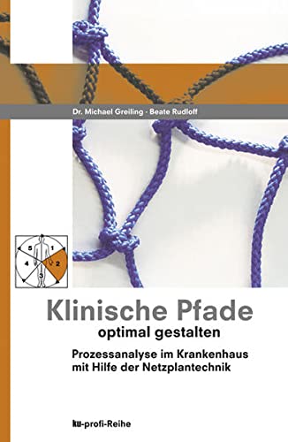 Klinische Pfade optimal gestalten: Prozessanalyse im Krankenhaus mit ...