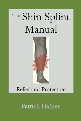 The Shin Splint Manual: Relief and Protection: Hafner, Patrick ...