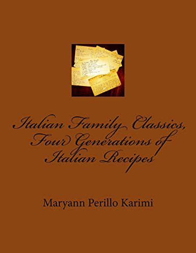 Italian Family Classics, Four Generations of Italian Recipes - Kindle ...