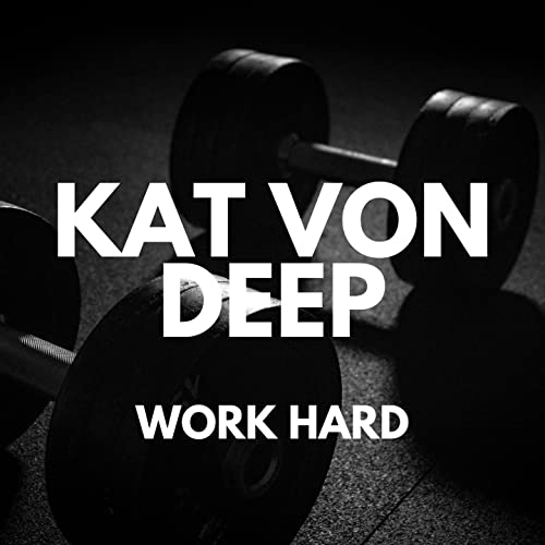 Amazon MusicでKat Von DeepのWork Hardを再生する