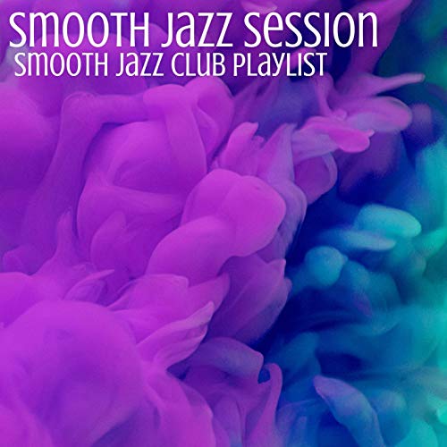 Amazon Music - Smooth Jazz SessionのSmooth Jazz Club Playlist - Amazon.co.jp