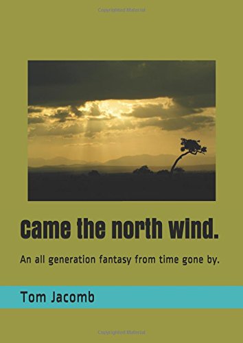 Came the north wind.: An all generation fantasy from time gone by ...