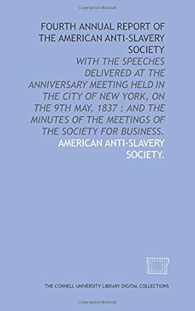 Amazon.com: Fourth annual report of the American Anti-Slavery Society ...