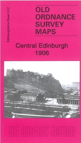 Central Edinburgh 1906: Edinburghshire Sheet 3.07b (Old Ordnance Survey ...