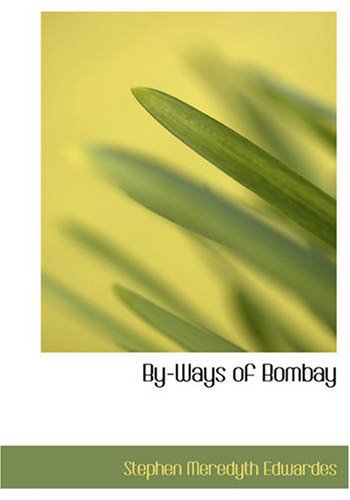 By-Ways of Bombay: Edwardes, Stephen Meredyth: 9781434612816: Amazon ...