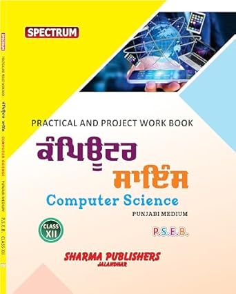 SPECTRUM PRACTICAL AND PROJECT WORK BOOK COMPUTER SCIENCE CLASS-XII ...