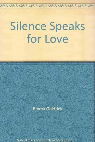 Silence Speaks for Love: Emma Goldrick: 9780263767384: Amazon.com: Books