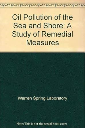 Oil pollution of the sea and shore: A study of remedial measures ...