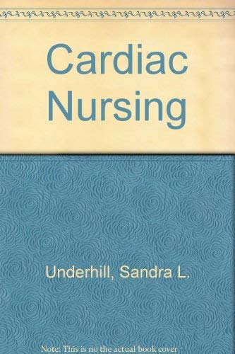 Cardiac nursing: Susan L. Woods, Sandra L. Underhill: 9780397542758 ...