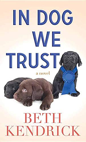 Amazon.com: In Dog We Trust: 9781643581293: Kendrick, Beth: Books