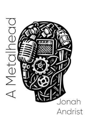 A Metalhead: Amazon.co.uk: Andrist, Jonah: 9798299345889: Books
