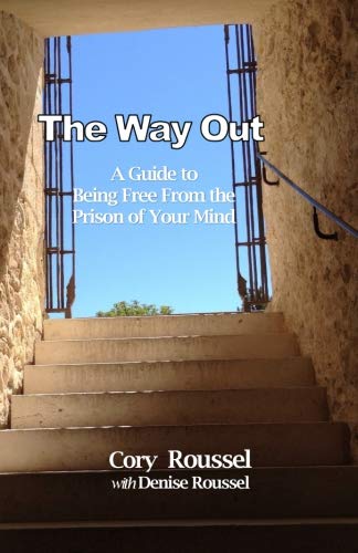 The Way Out: A Guide to Being Free From the Prison of Your Mind ...